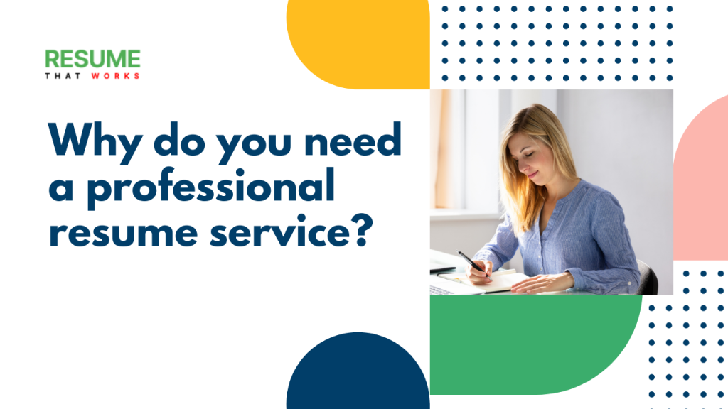 Why do you need a professional resume service? - Resumethatworks